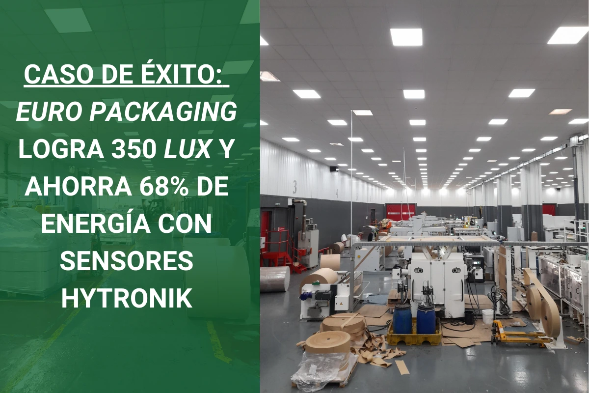 Caso de éxito Euro Packaging: 350 lux y 68 % ahorro con sensores Hytronik
